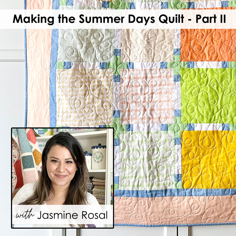 Quilting the Summer Days Quilt Part 2 by Jasmine Rosal – Camelot Fabrics®